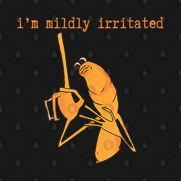 I'm Mildly Irritated Marcus The Worm Funny Marcus Robert - Im Mildly ...
