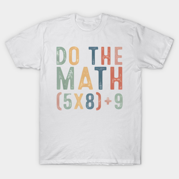 Do The Math 67 Meme Math Teacher - Do The Math 67 Meme - T-Shirt | TeePublic