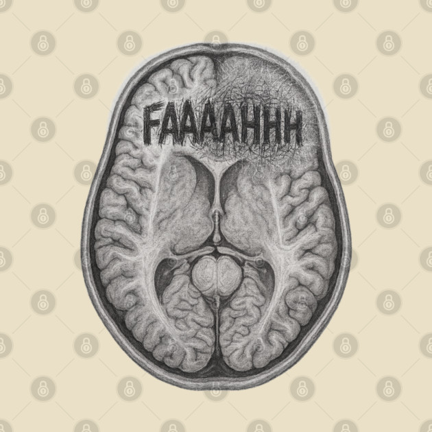 Ironic Brain MRI Meme Poster – “FAAAAHHH” Frontal Lobe Chaos - Ironic ...