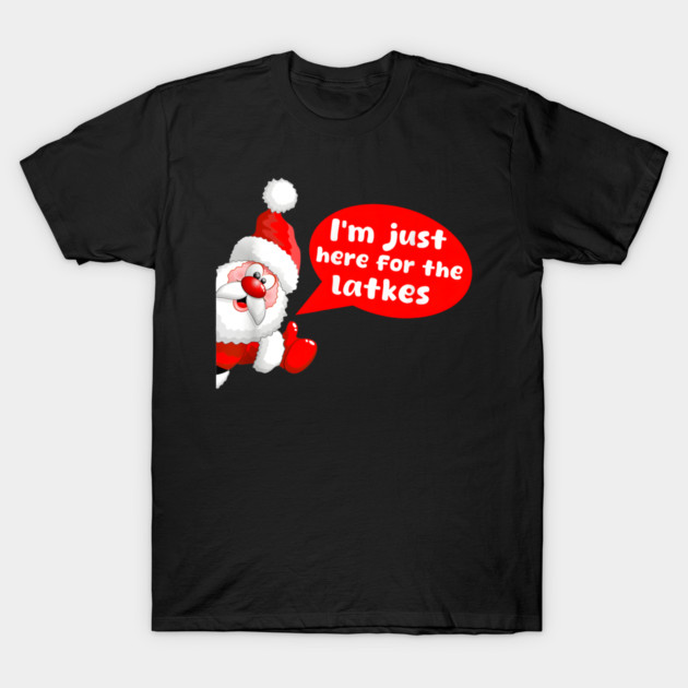 Santa Here for Latkes Hanukkah Chrismukkah - Here For Latkes - T-Shirt ...