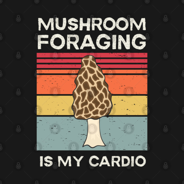 Mushroom foraging is my cardio | Funny mushroom foraging quotes for ...