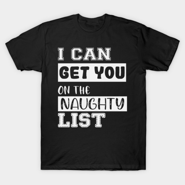 Christmas Naughty List Tee – Zero Regrets - On The Naughty List - T-Shirt | TeePublic