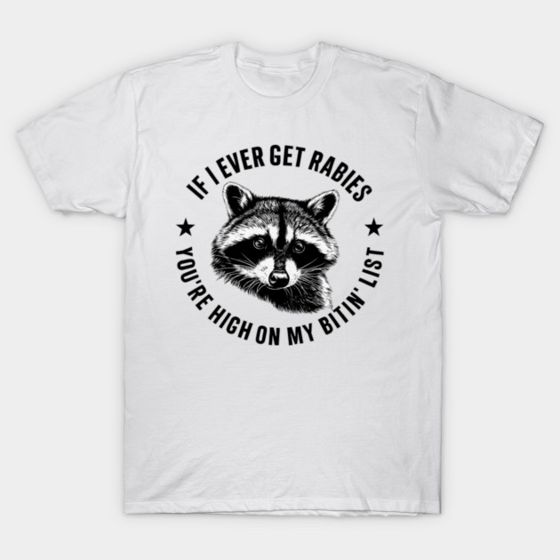 If i ever get rabies you are high on my bitin' list - Rabies Biting ...