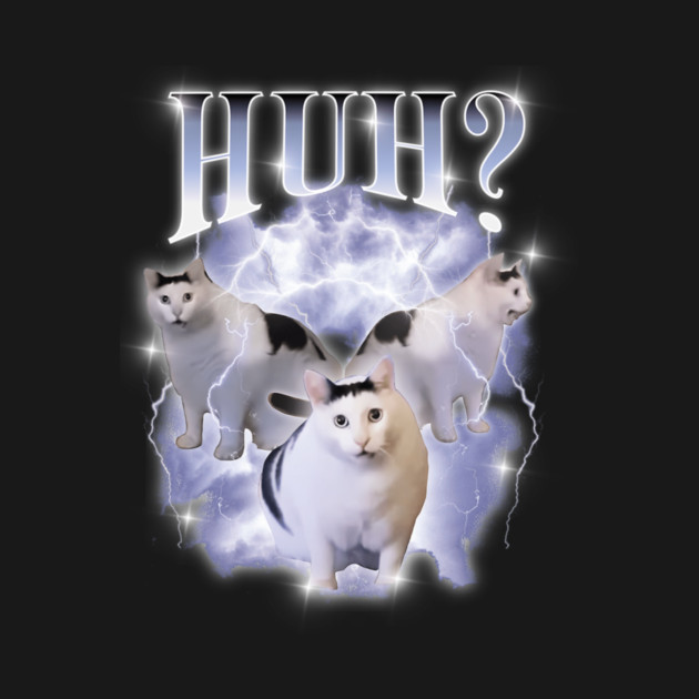Huh Cat Chonky Ben Meme Bootleg Rap 90S - Huh Cat - T-Shirt | TeePublic