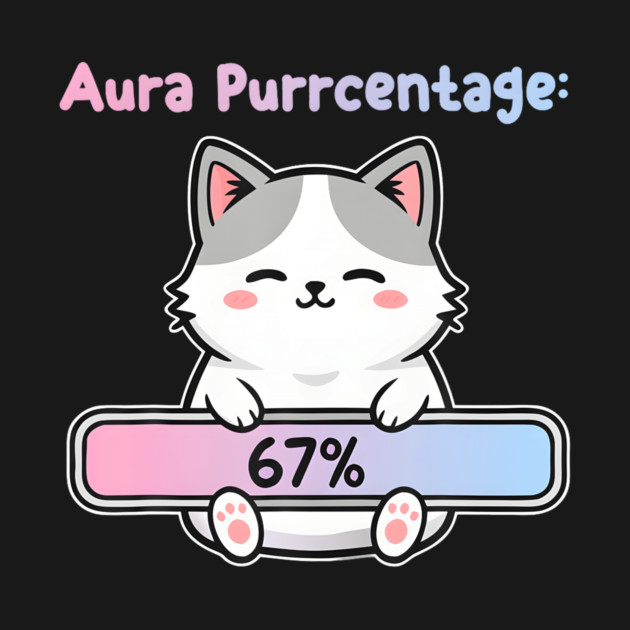 67 Cat Aura Energy At Six Seven Gen Z Alpha - Funny Cat Meme - T-Shirt ...