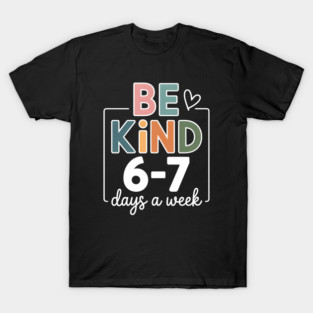 Be Kind 6 7 Meme T-Shirts for Sale | TeePublic