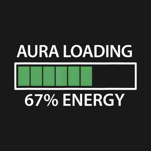 67 Gen Alpha Aura Loading - Gen Alpha Meme - T-Shirt | TeePublic