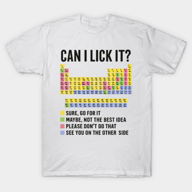 Can I Lick It Periodic Table Funny Chemistry - Funny Chemistry - T ...