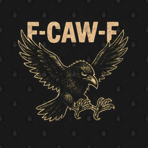 F Caw F Raven Fcawf Crow Fawk Off Gothic Funny Bird F Awk F - Funny ...
