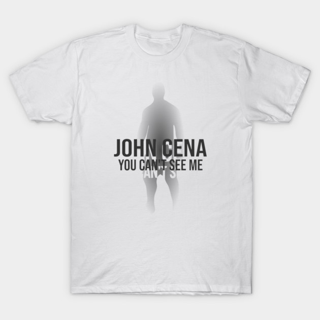 John Cena - You can't see me - John Cena - T-Shirt | TeePublic