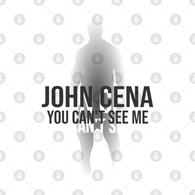 John Cena - You can't see me - John Cena - T-Shirt | TeePublic