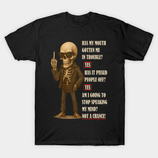 Skeleton - Has My Mouth Gotten Me In Trouble - Skeleton Funny Quote - T ...