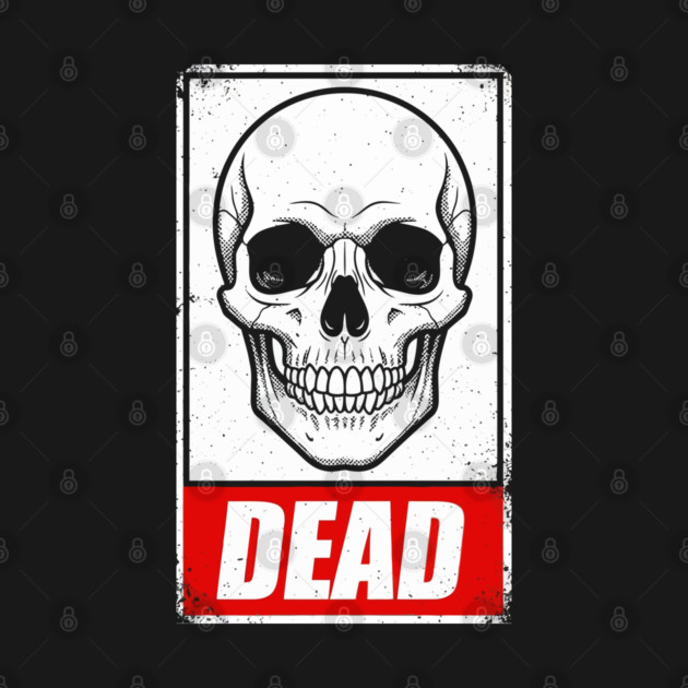Dead Skull - Dead - T-Shirt | TeePublic
