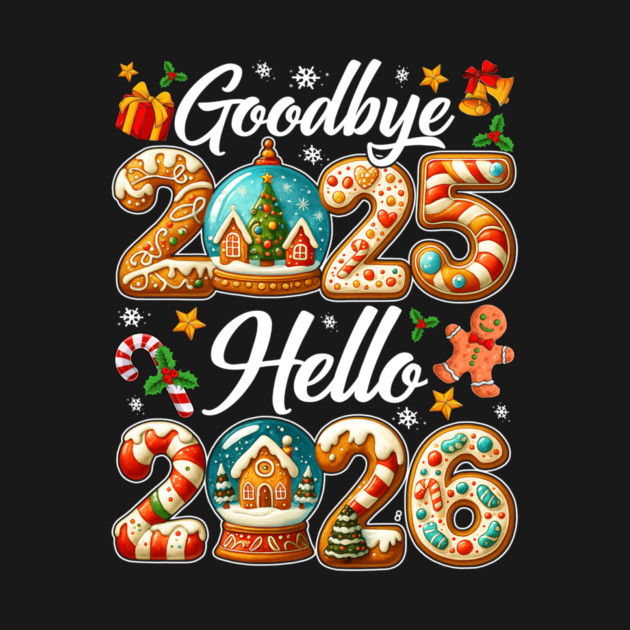 Goodbye 2025 Hello 2026 Christmas 2025 Happy New Year 2026 - Happy New ...