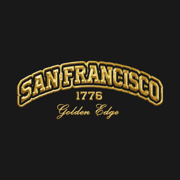 Golden Edge San Francisco 1776 Design - San Francisco - T-Shirt | TeePublic
