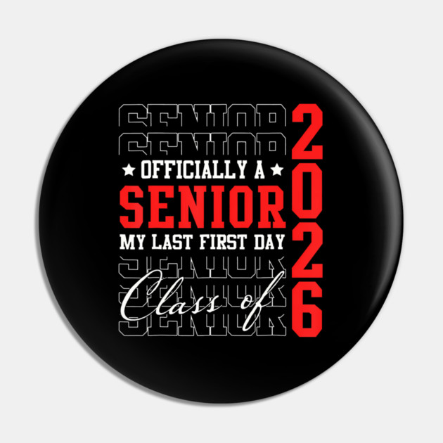 Senior My Last Day Of School Class Of 2026 - Senior 2026 - Pin | TeePublic