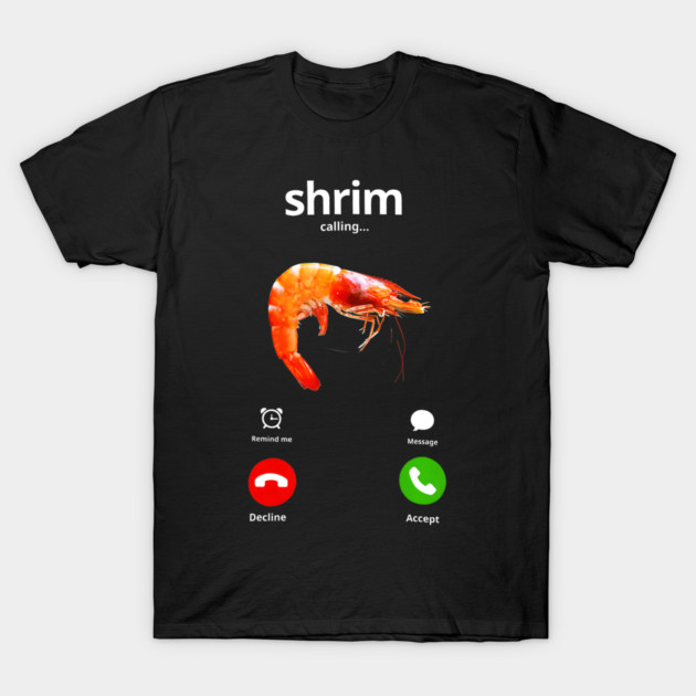 Shrim Is Calling Misspelled Shrimp Calling - Funny Shrimp Meme - T ...
