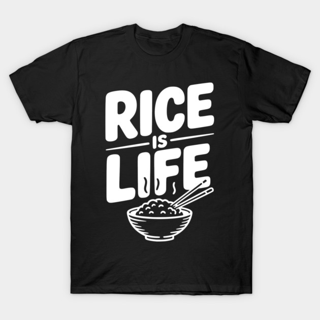 Rice Is Life - Rice Is Life - T-Shirt | TeePublic