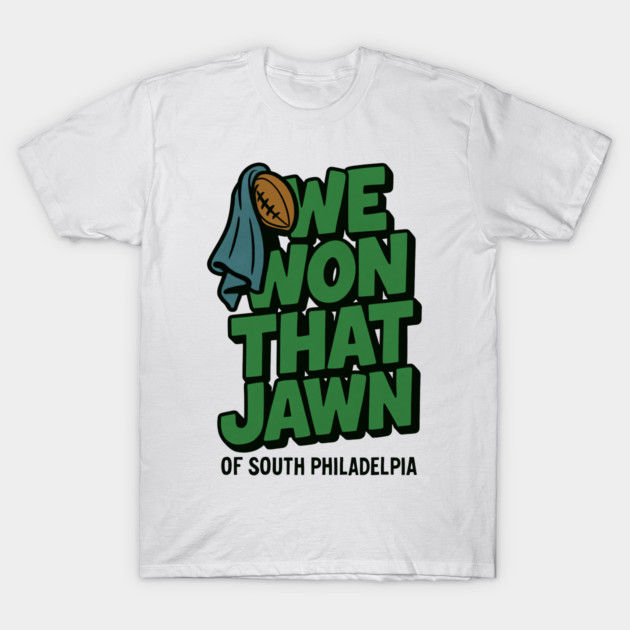 Philly Football Champs - We Won That Jawn! - Philadelphia - T-Shirt ...