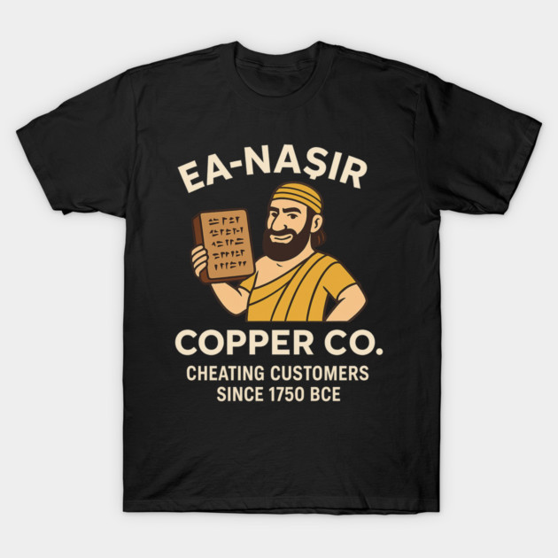 Ea-nasir Copper Complaint Ancient History Meme - Ea Nasir - T-Shirt ...