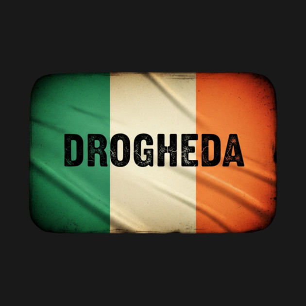 Drogheda Ireland Flag - Drogheda Ireland Flag - T-Shirt | TeePublic