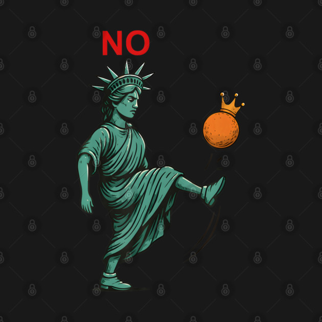 No Kings In America Statue Of Liberty 1776 October 18 - American ...