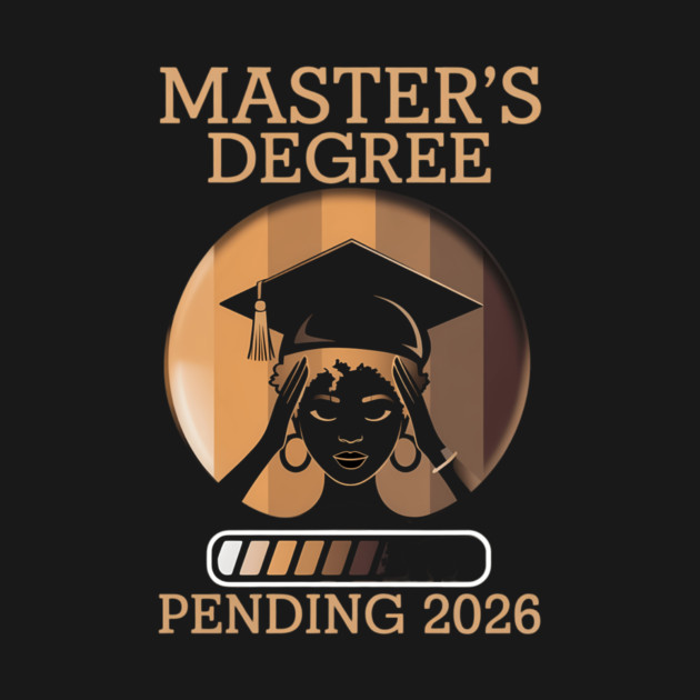 Master's Degree Master's Degree Pending 2026 Master's - Masters Funny ...