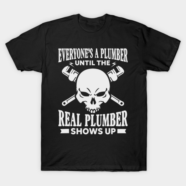 Everyones A Plumber Until The Real Plumber Shows Up Skull - Real ...