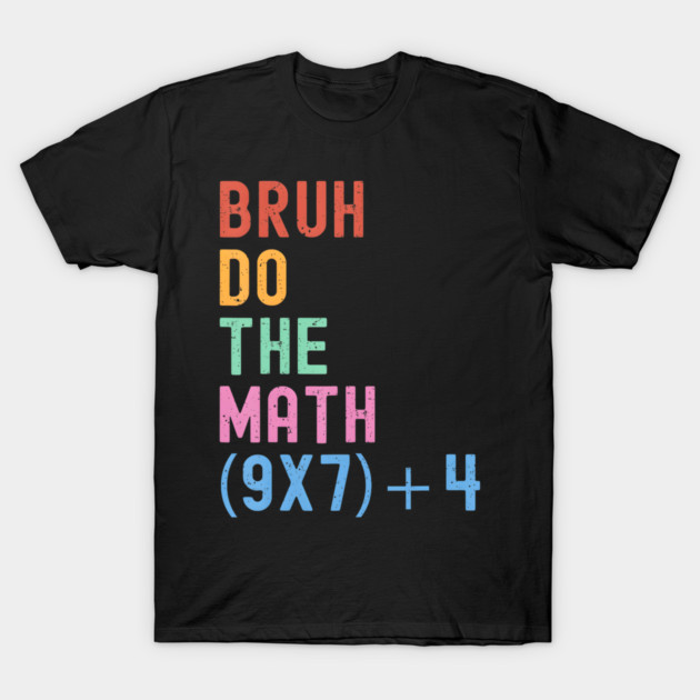 Six Seven Teacher Humor Bruh Do The Math 67 6 7 - Funny Teacher Humor ...