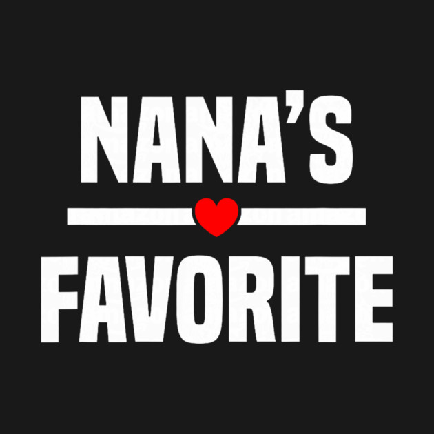 I'm Nana's Favorite Grandchild Baby Grandson Granddaughter - Nana ...
