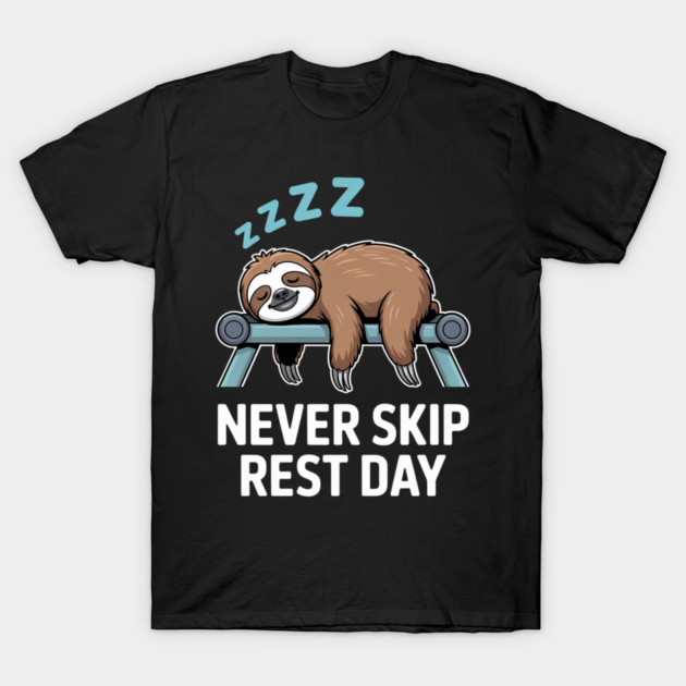 Never Skip Rest Day Funny Sloth Gym Workout - Never Skip Rest Day Funny ...