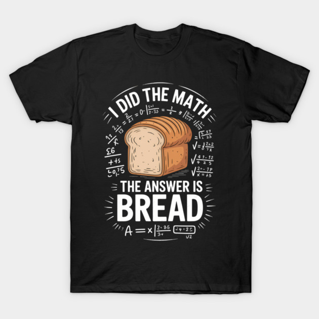 Food Lovers I Did The Math Answer Is Bread - Food Lovers I Did The Math ...