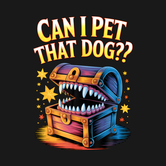 Can I Pet That Dog - Table Adventure Gaming - Funny Dog Meme - T-Shirt ...