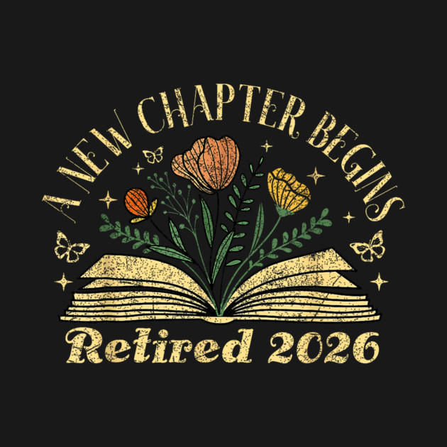 A New Chapter Begins Retired 2026 Retirement Gift - Retired 2026 ...