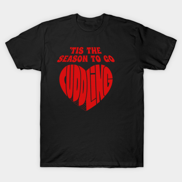 ’Tis The Season To Go Cuddling – Cute Heart Typography - Love - T-Shirt ...