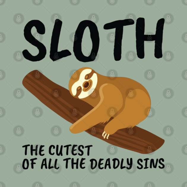 Sloth: The Cutest of All the Deadly Sins 🦥 - Funny Pun - T-Shirt ...