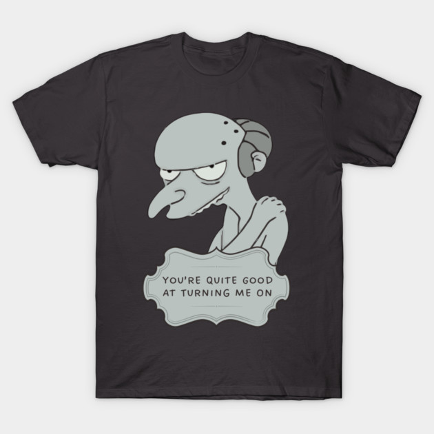 You’re quite good at turning me on - Funny Quote - T-Shirt | TeePublic