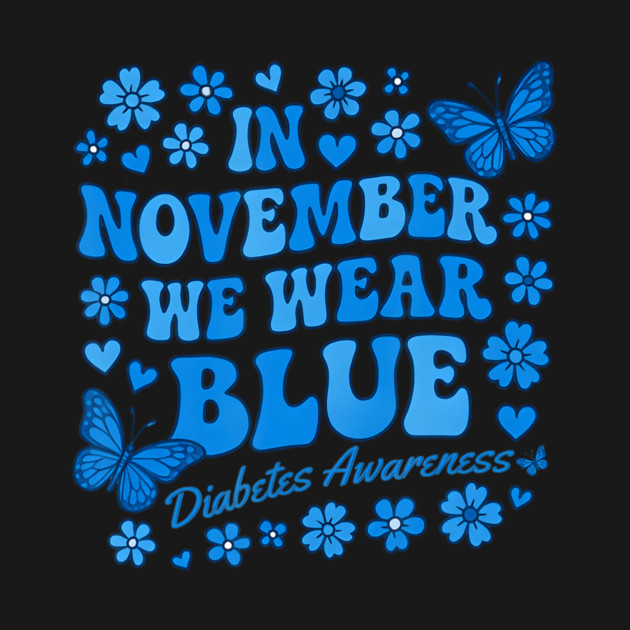 Diabetes In November Blue Butterfly - Diabetes Awareness November - T ...