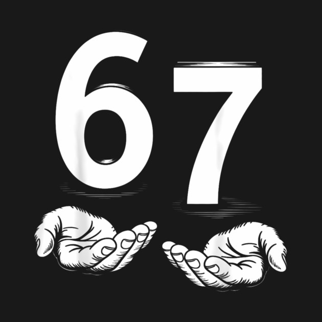 Funny Six Seven 6 7 Meme Gen Alpha Slang 6 7 Hands - Six Seven - T ...