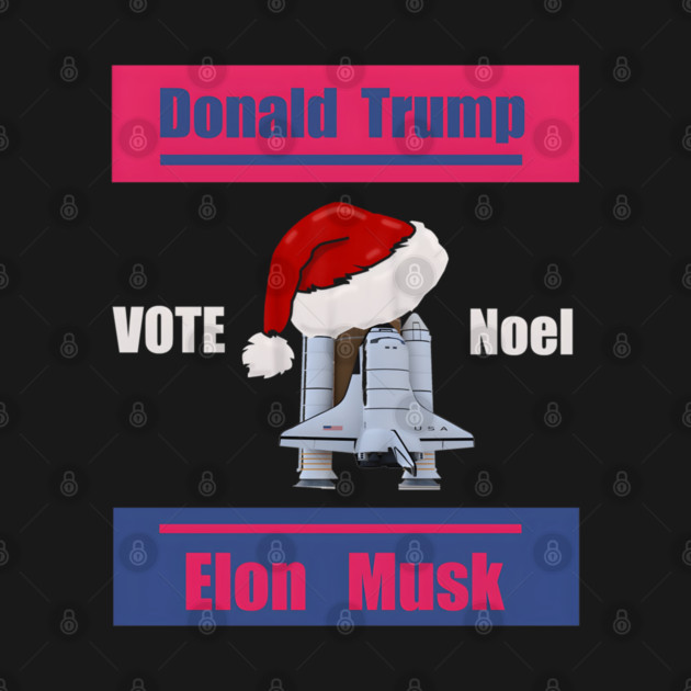 Elon Musk And Donald Trump Noel Vote - Elon Musk Trump - T-Shirt ...