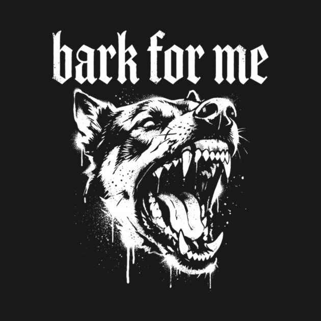 Bark for Me Fierce Dog Blackletter Aesthetic - Bark For Me Fierce Dog ...
