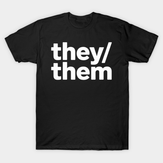 They Them Pronoun LGBT Non-Binary Queer Trans - Lgbt - T-Shirt | TeePublic