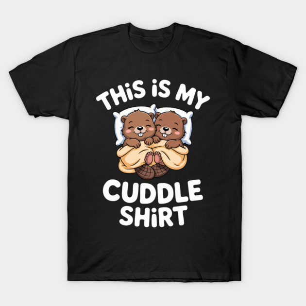 Funny Beaver Couple This is My Cuddle - Beaver Cartoon - T-Shirt ...
