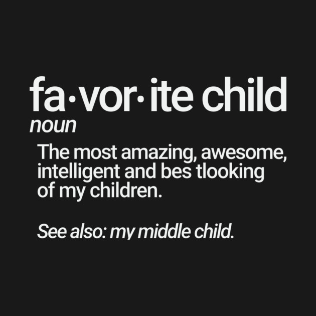 Favorite-Child-Definition - Favorite Child Definition - T-Shirt | TeePublic