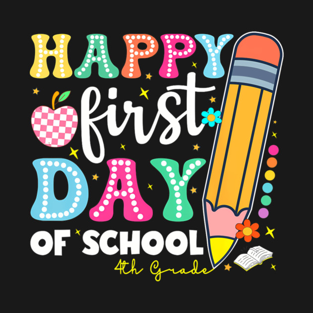 Hap Day Of School 4th Grade Back To School 2025 - Back To School - T ...