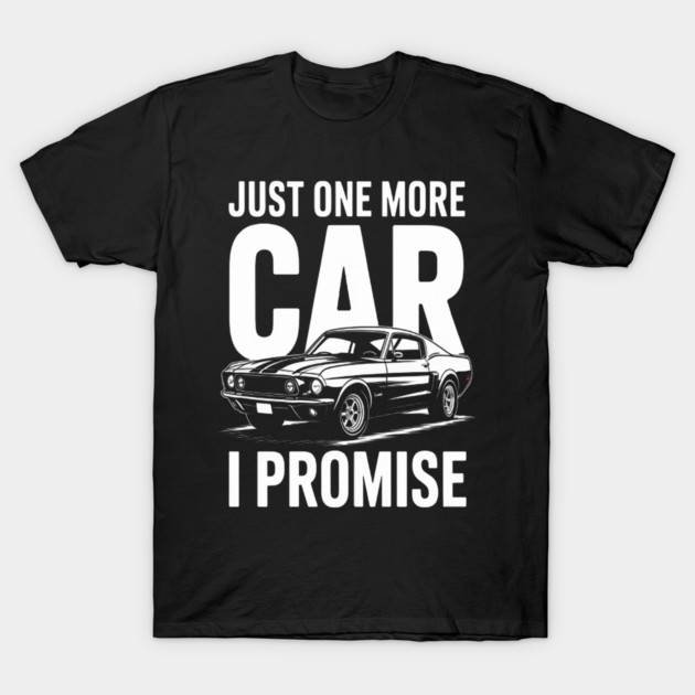 Just One More Car I Promise Car Guy - Just One More Car I Promise Car ...