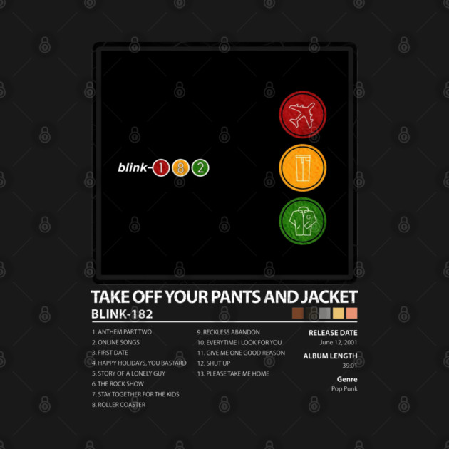 Take Off Your Pants and Jacket - Blink 182 - T-Shirt | TeePublic