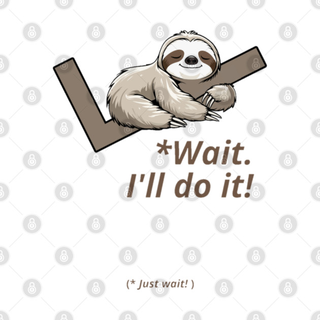 Wait. I'll do it! Just wait! - Parody Logo - T-Shirt | TeePublic