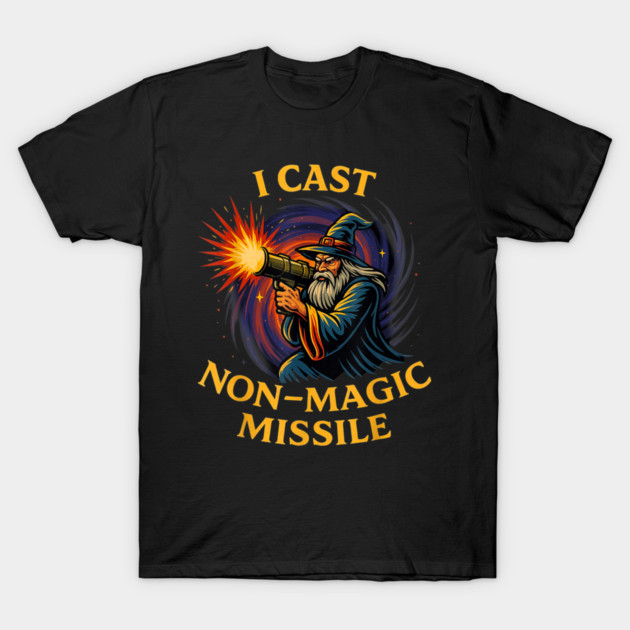 I Cast Non-Magic Missile Funny Wizard Parody Meme - Magic - T-Shirt ...