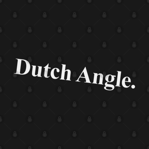 Dutch Angle - Dutch Angle - T-Shirt | TeePublic